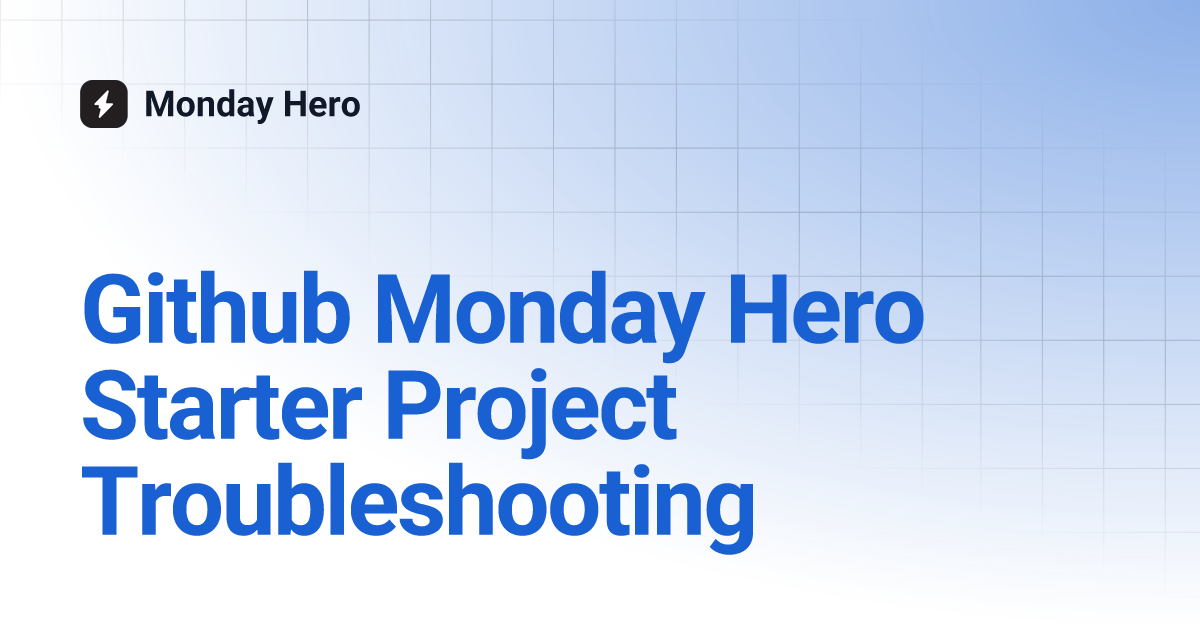 Github Monday Hero Starter Project Troubleshooting | Monday Hero