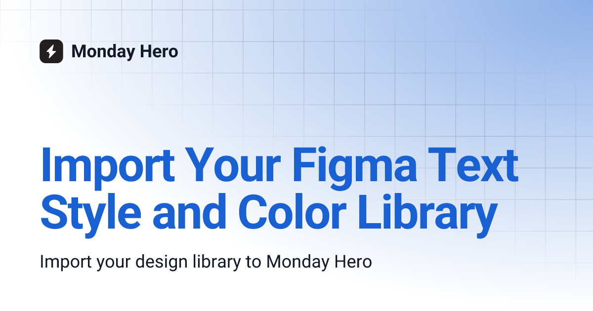 Import Your Figma Text Style and Color Library | Monday Hero