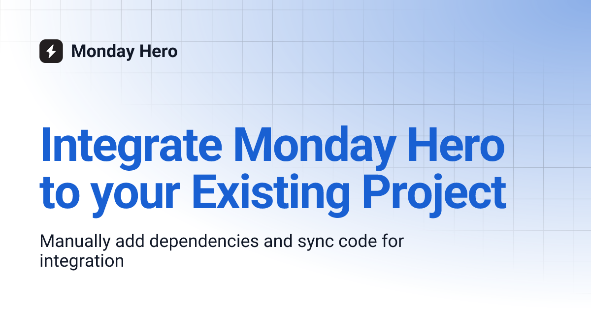 Integrate Monday Hero to your Existing Project | Monday Hero