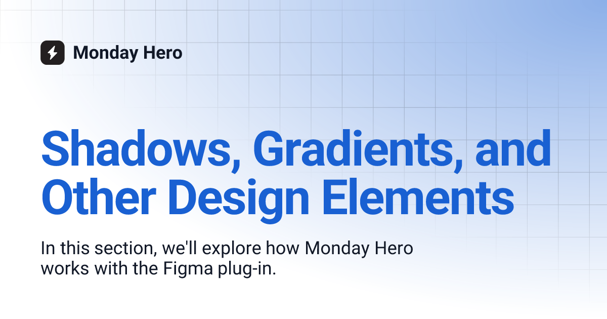 Shadows, Gradients, and Other Design Elements | Monday Hero